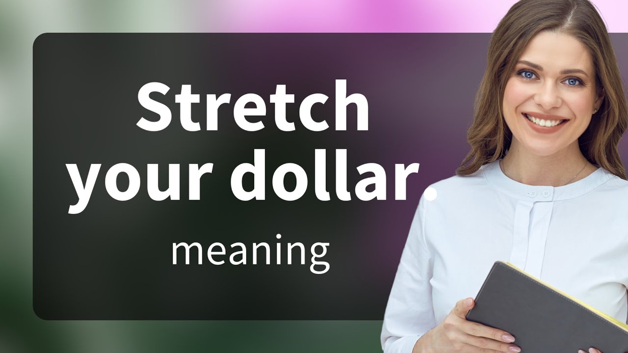 Maximizing Your Money: Understanding "Stretch Your Dollar" - YouTube
