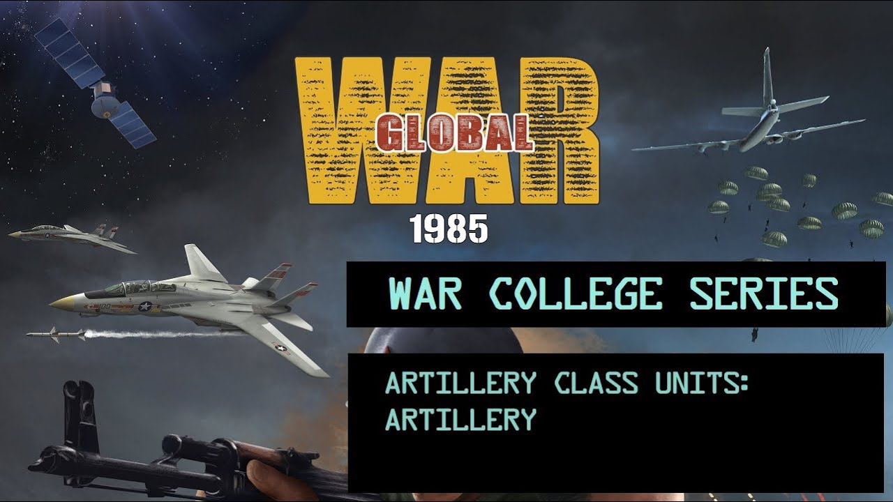 Artillery Class Units - Artillery: Global War 1985 War College - YouTube