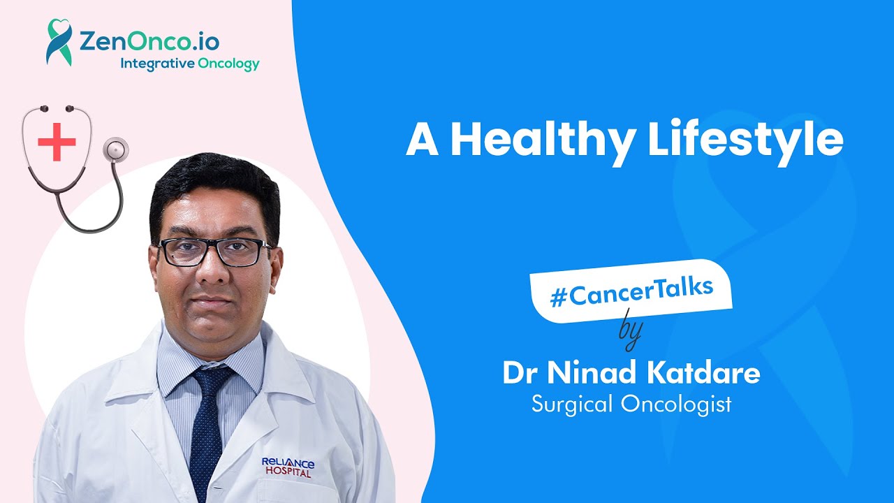 A Healthy Lifestyle | Dr Ninad Katdare | Cancer Talks - YouTube