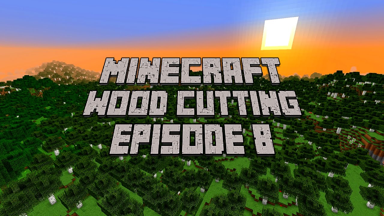 Minecraft Wood Cutting Episode 8 - YouTube