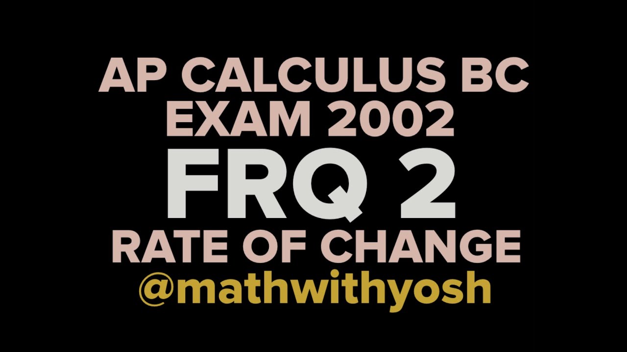 frq: ap calculus bc exam 2002 #2 rate of change - YouTube