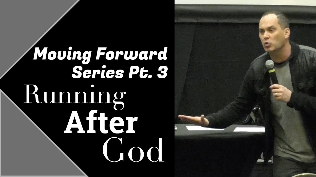 "Running After God" - Moving Forward Series Pt. 3 - YouTube