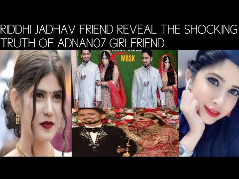 Riddhi Jadhav Friend Reveal the Shocking Truth of Adnan07 Girlfriend ...
