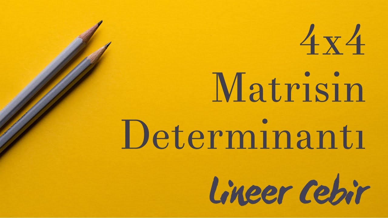 Lineer Cebir 4x4 matrisin determinantını bulma Determinant of 4x4 ...