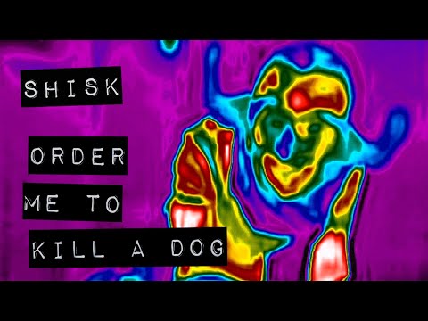Shisk - Order Me To Kill A Dog