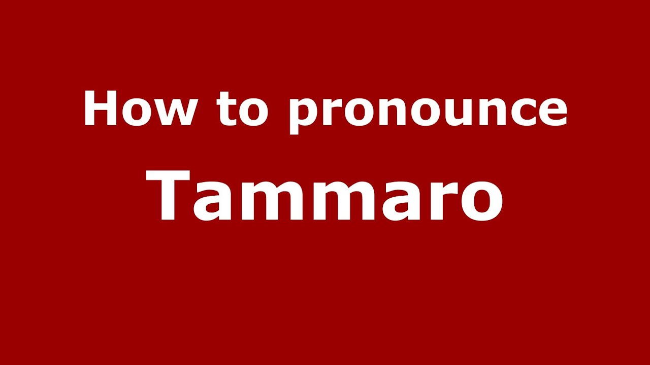 How to pronounce Tammaro (Italian/Italy) - PronounceNames.com - YouTube