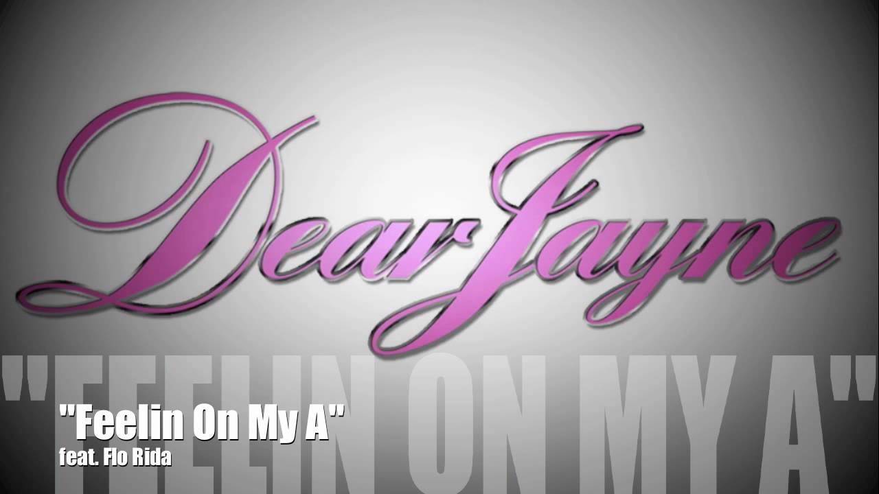 Dear Jayne "Feelin On My A" feat. Flo Rida - YouTube