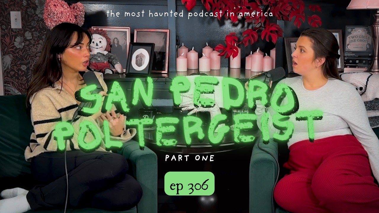 306. The San Pedro Poltergeist: Blood, Attics & a Vengeful Entity ...