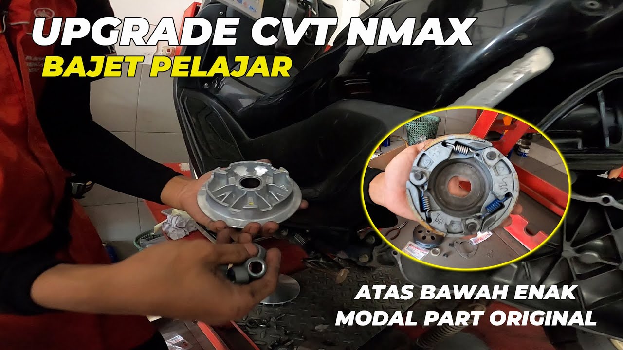 UPGRADE CVT NMAX NEW ATAS BAWAH ENAK BAJET PELAJAR - YouTube