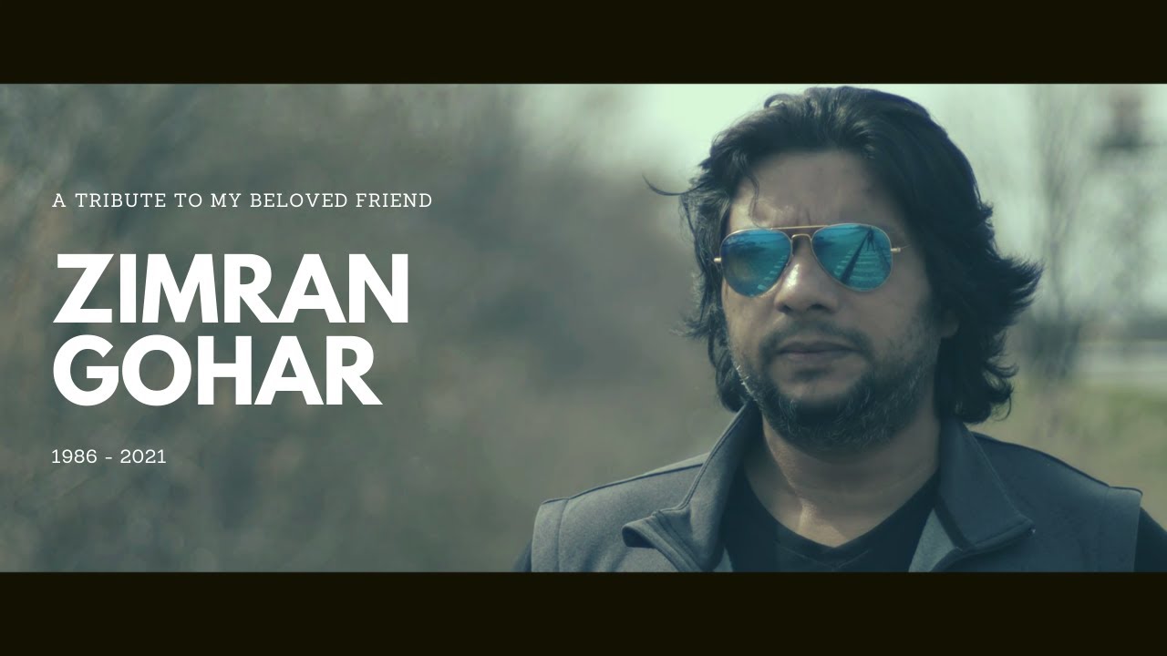 R.I.P. Zimran Gohar (1986 - 2021) - A Tribute To My Beloved Friend ...