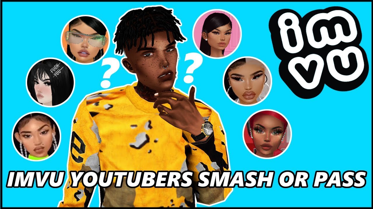 IMVU YOUTUBER SMASH OR PASS (CARMEN KING, FEENOVA, SUPAH CEE & MORE ...