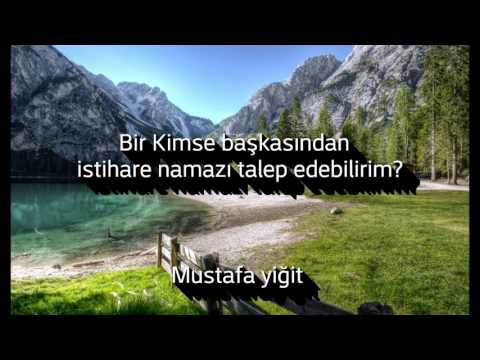Bir Kimse başkasından  istihare namazı talep edebilirim