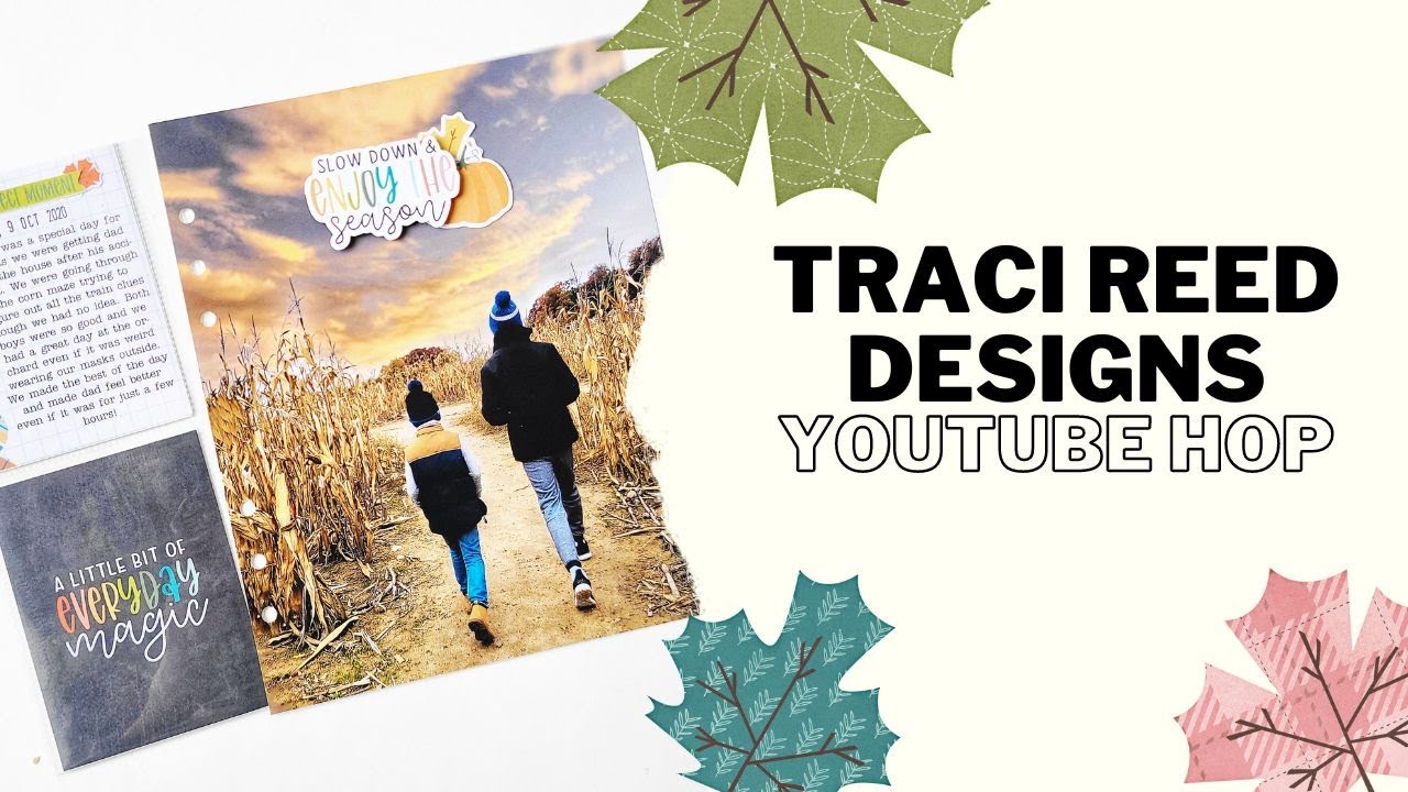 Traci Reed Designs | Autumn Enchantment Scrapbook Kit | YouTube Hop ...