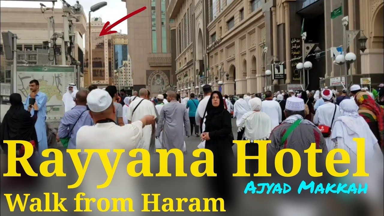 Rayyana Hotel Ajyad Makkah Walk from Haram and Hotel Visit - YouTube