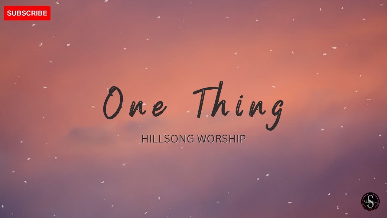 ONE THING Lyrics | Hillsong Worship - YouTube