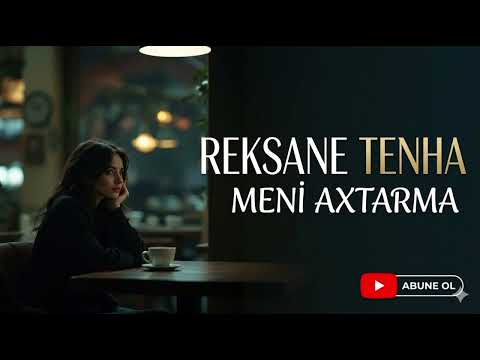 Reqsane Tenha - Məni Axtarma 2026
