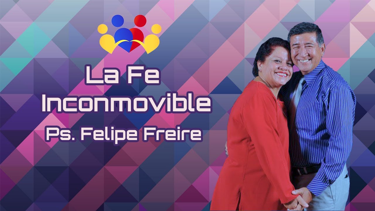 Ps. Felipe Freire || La Fe Inconmovible - YouTube