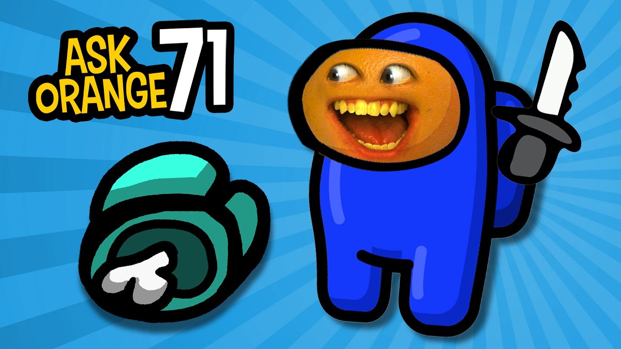 Ask Orange #71: ORANGE IS THE IMPOSTER!!! | Annoying Orange - YouTube