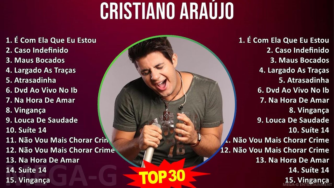 C R I S T I A N O A R A ú J O Mix 30 Maiores Sucessos ~ Youtube
