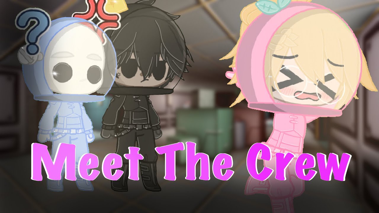 "Meet The Crew” Gacha Trend/ Gacha Club/ GCT/ CLT🎶 - YouTube