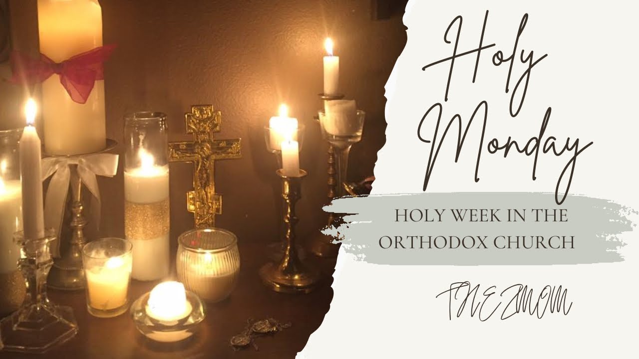 Holy Monday 2022 || Orthodox Christian Mom of 9 - YouTube