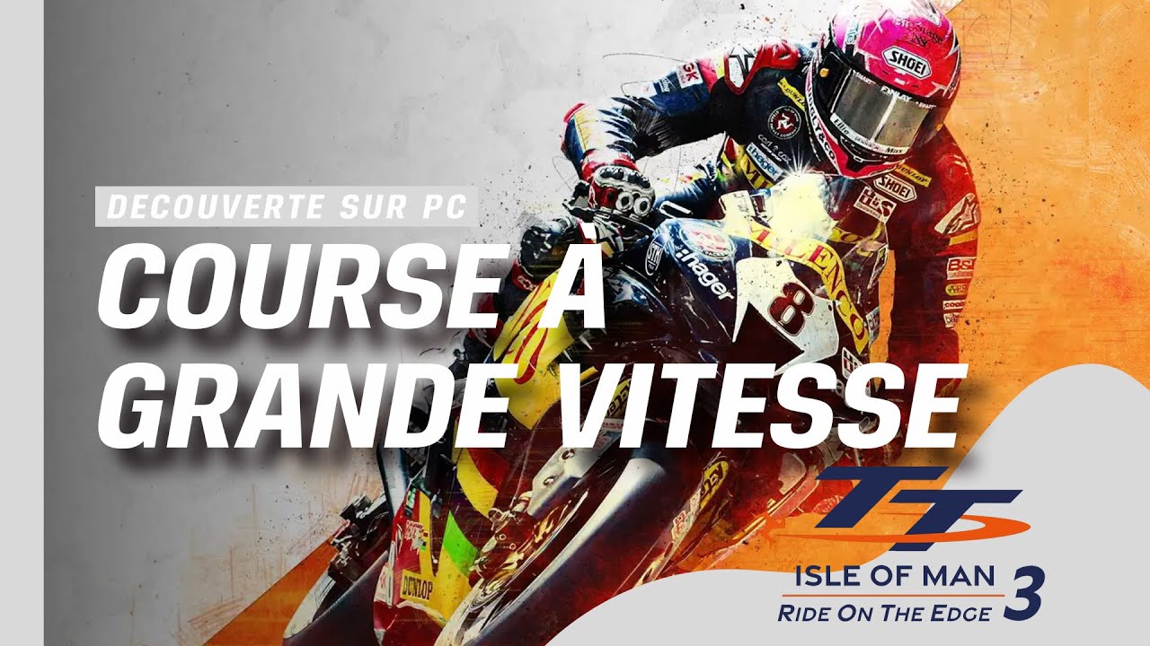 TT Isle of Man : Ride on the Edge 3 - Découverte à Grande Vitesse ...