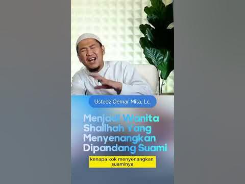Menjadi Wanita Shalihah Yang Menyenangkan Dipandang Suami -Ustadz Oemar Mita, Lc. - YouTube