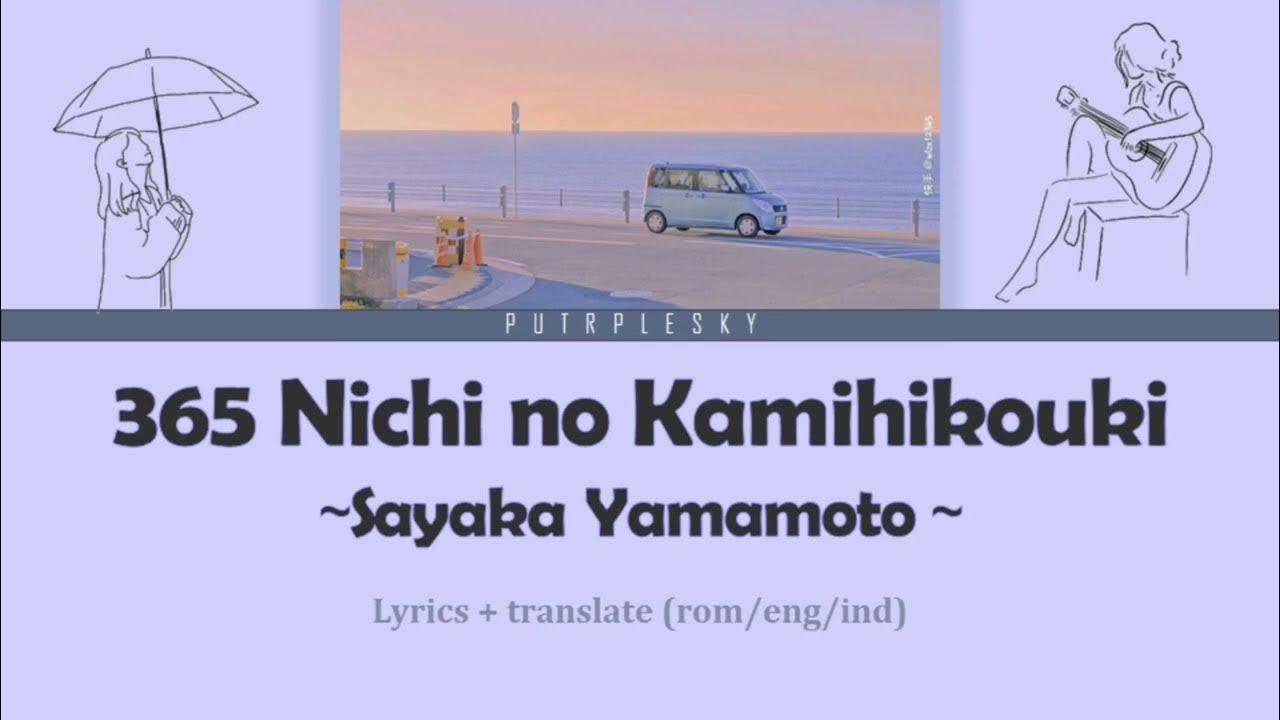 SAYAKA YAMAMOTO "365 NICHI NO KAMIHIKOUKI" lyrics+translate rom/eng/ind - YouTube