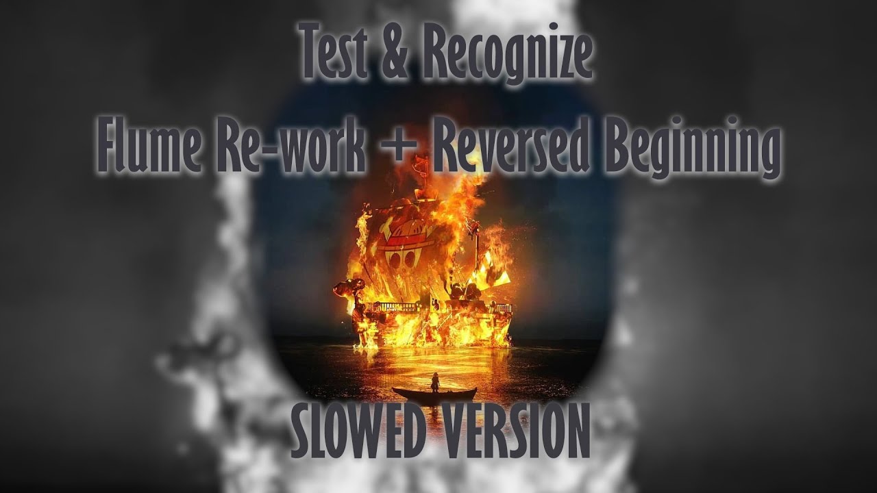 Test & Recognize [Flume Re-work + Reversed Beginning] | [Slowed Version ...