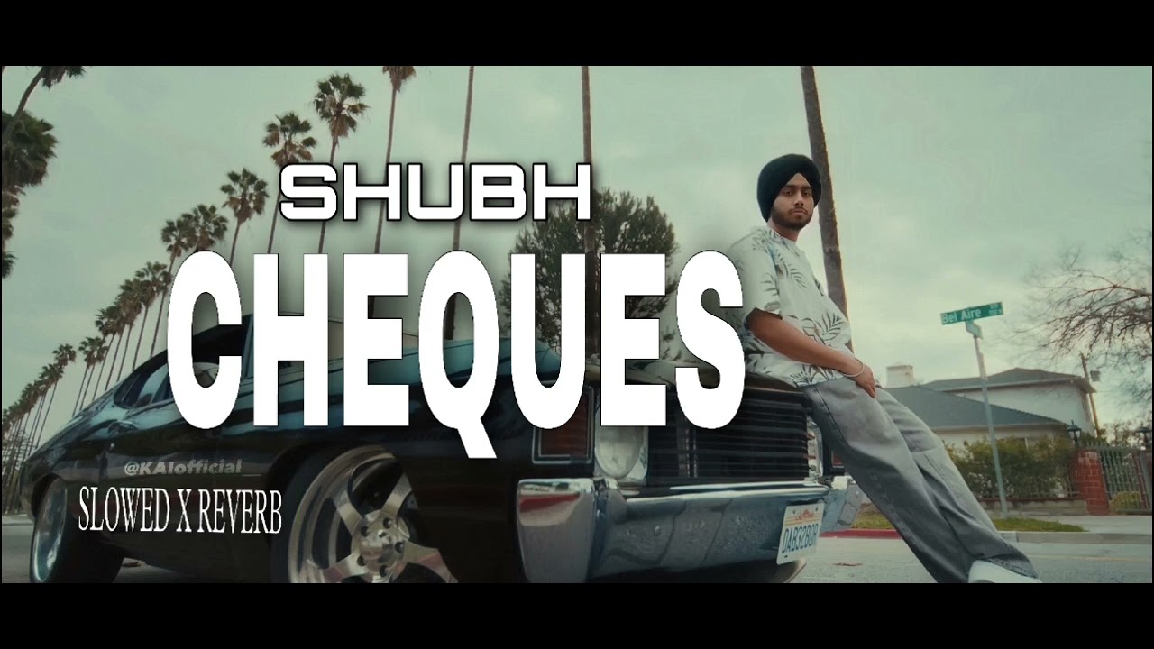 SHUBH - CHEQUES | (SLOWED X REVERB ) | STILL ROLLIN' ALBUM | 2023 ...