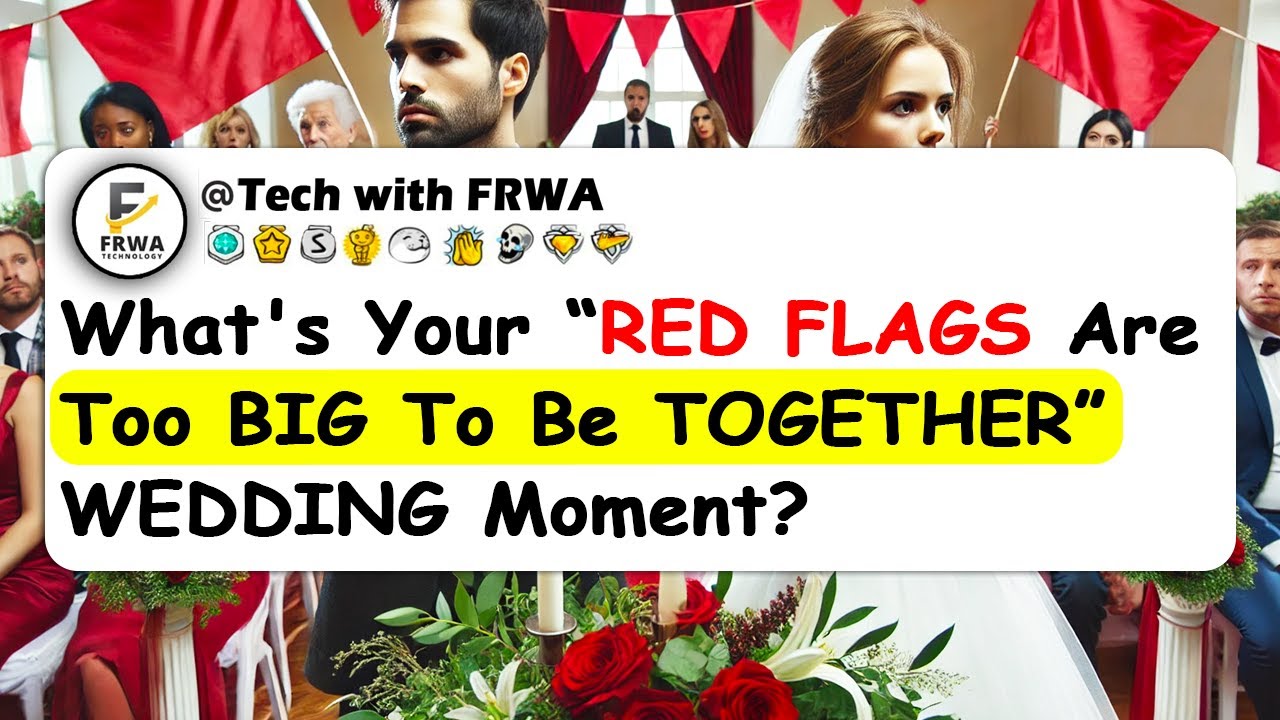 What's Your "RED FLAGS Are Too BIG To Be TOGETHER" WEDDING Moment? - YouTube