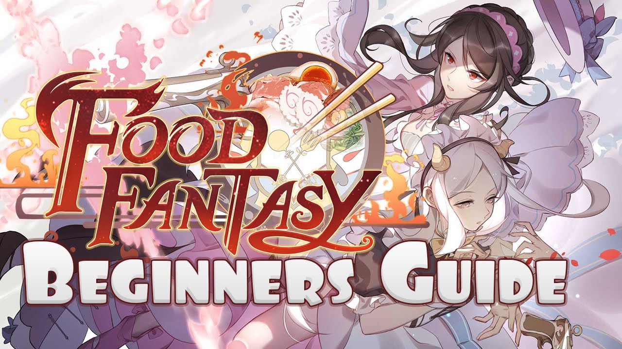 Food Fantasy Beginners Guide Part 1 - YouTube