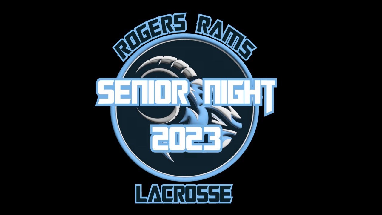 Rogers Rams Lacrosse Senior Night 2023 - YouTube