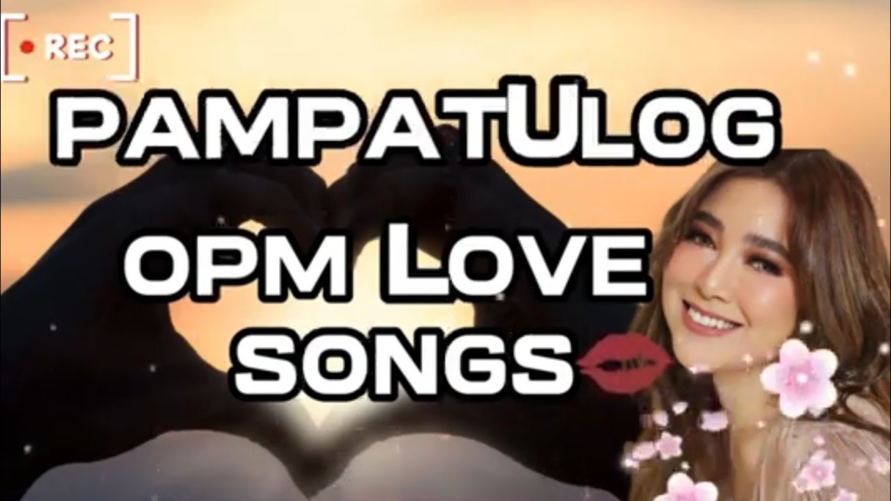 PAMPATULOG LOVE SONGS OPM - YouTube