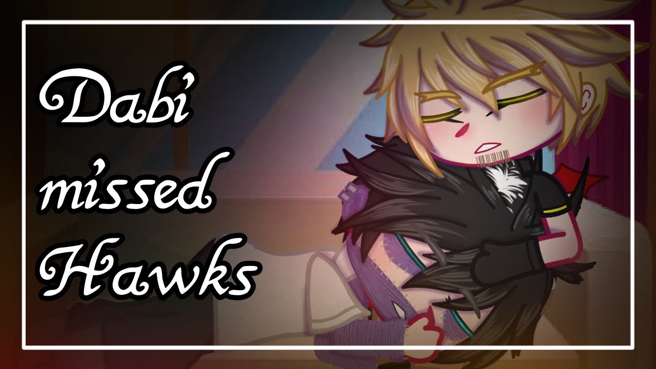 •Dabi missed Hawks • // DABIHAWKS🔥💙🦅 // Fluff // Original? - YouTube