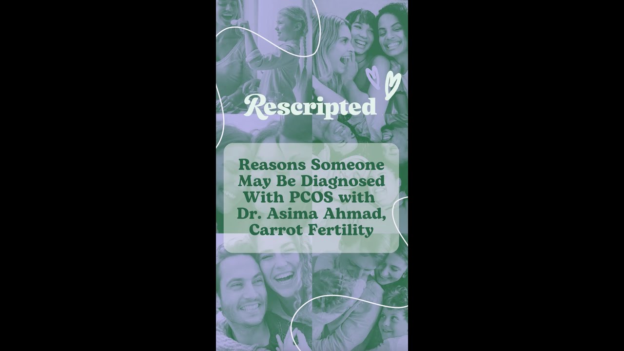 Reasons Someone May Be Diagnosed With PCOS with Dr. Asima Ahmad, Carrot ...