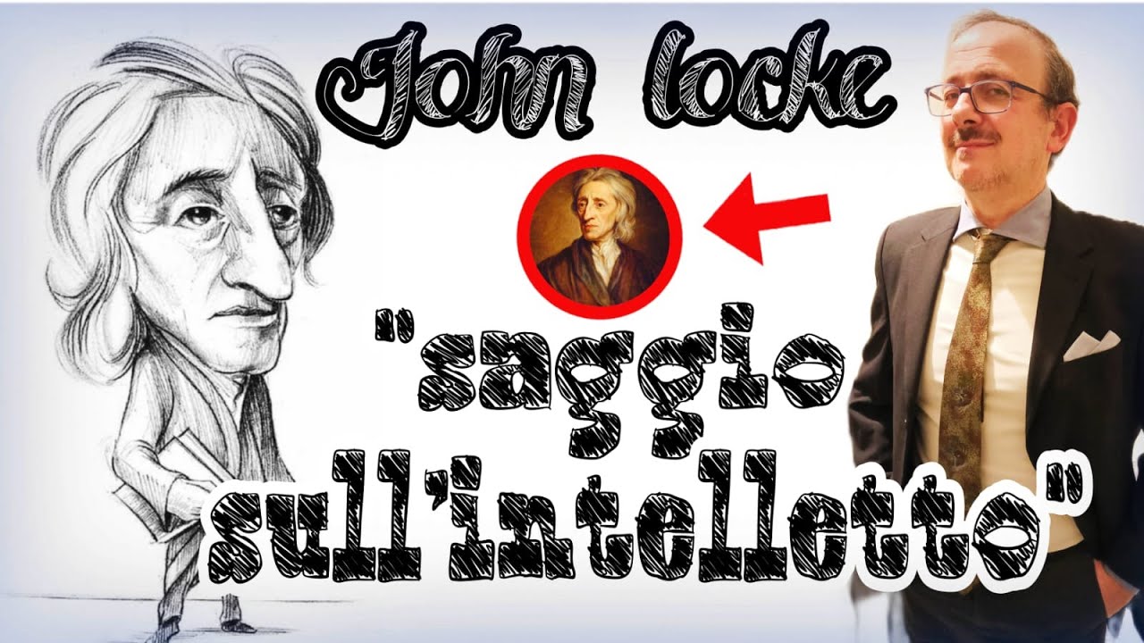 John Locke Selezione temi 'Saggio sull'intelletto umano' - YouTube