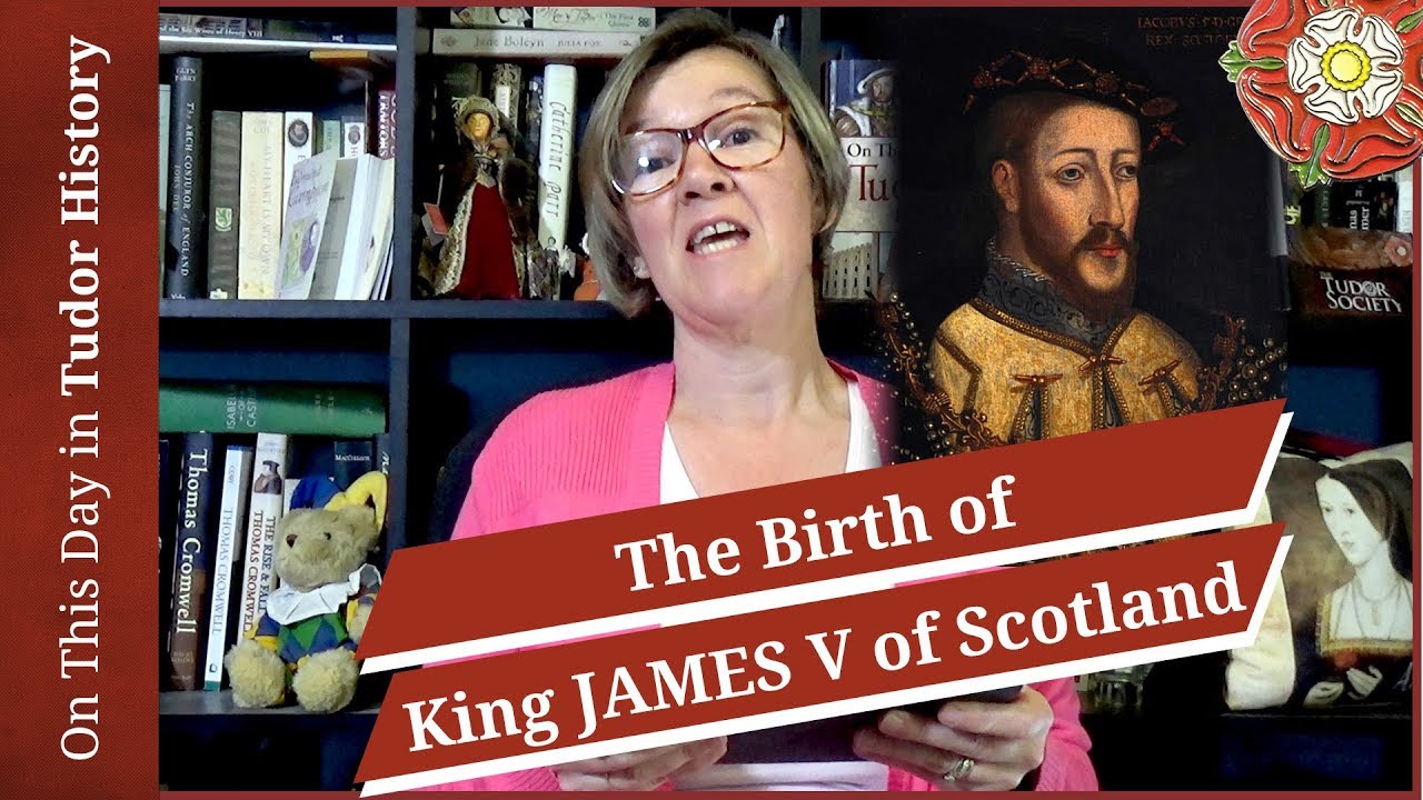 April 10 - The Birth of King James V of Scotland - YouTube