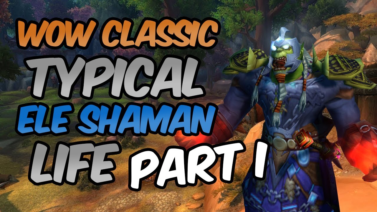 WoW Classic Typical Elemental Shaman Life PART 1 - YouTube