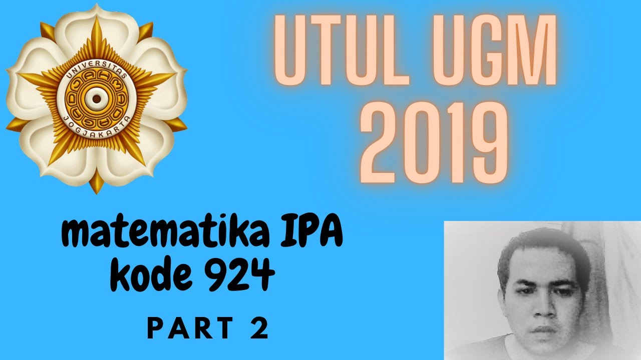 UTUL UGM 2019 MATEMATIKA IPA kode 924 (pembahasan bag. 2) - YouTube