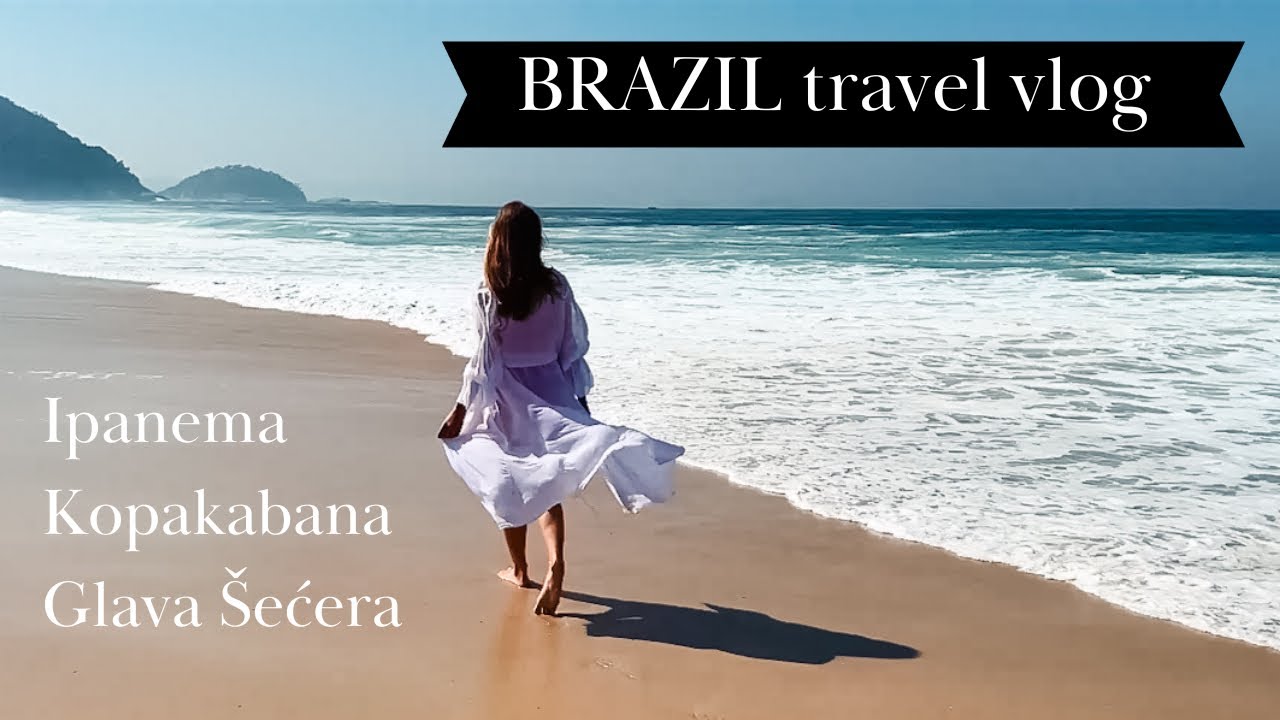 Travel vlog BRAZIL: Ipanema, Kopakabana, Glava secera… 🌎 - YouTube
