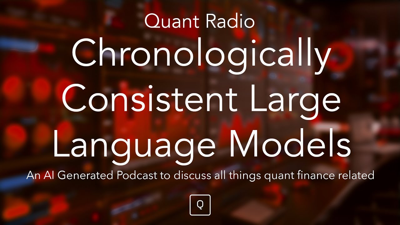 Quant Radio: Chronologically Consistent Large Language Models - YouTube