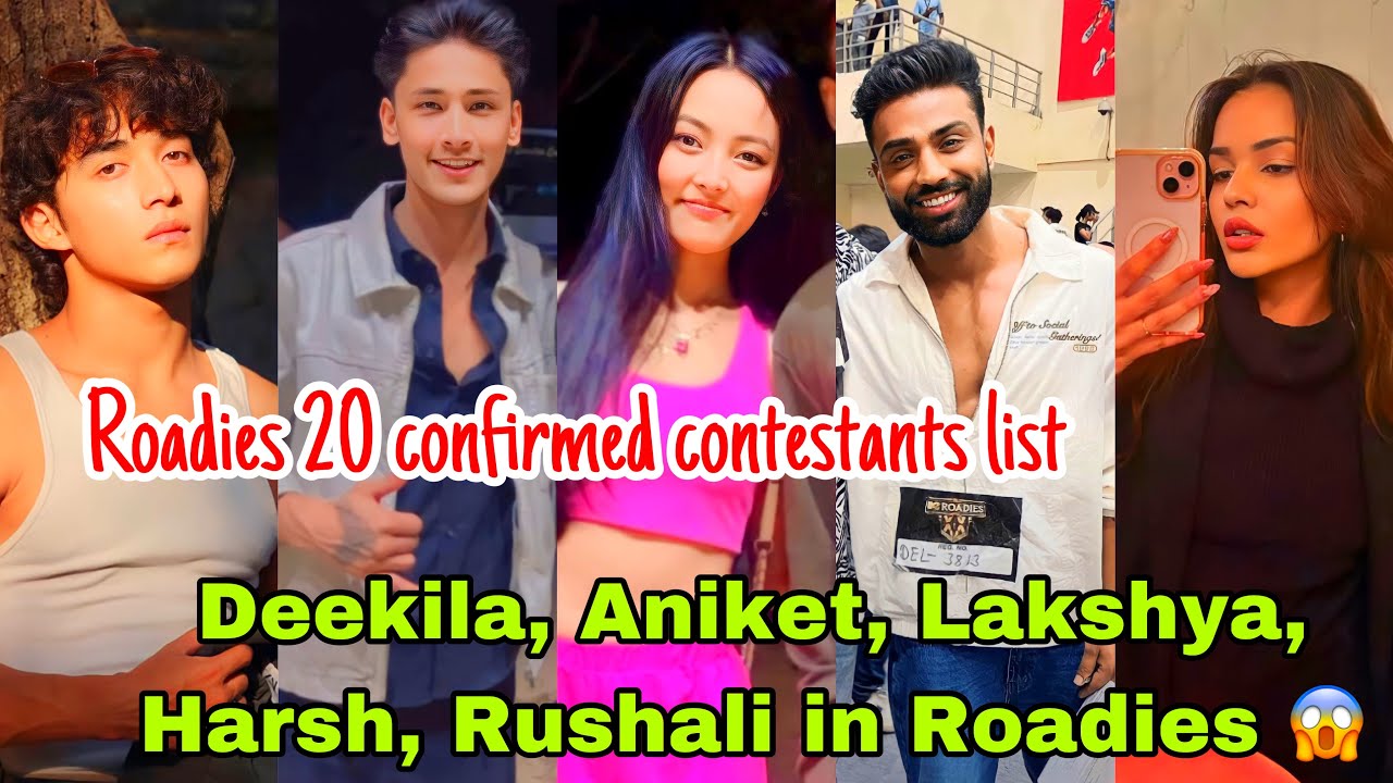 ROADIES 20 CONTESTANTS LIST 😱 || DEEKILA, HARSH, ANIKET, RUSHALI, DHRUV ...