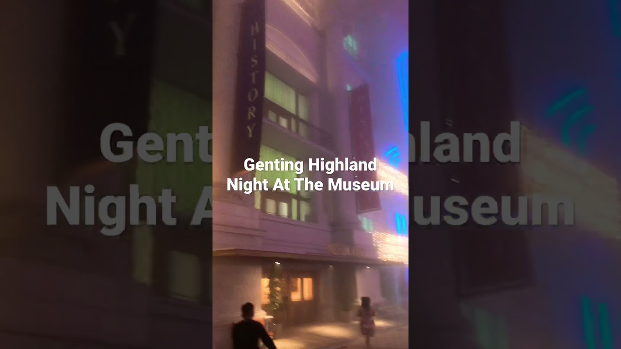 Night At The Museum Genting Highland 2021 - YouTube