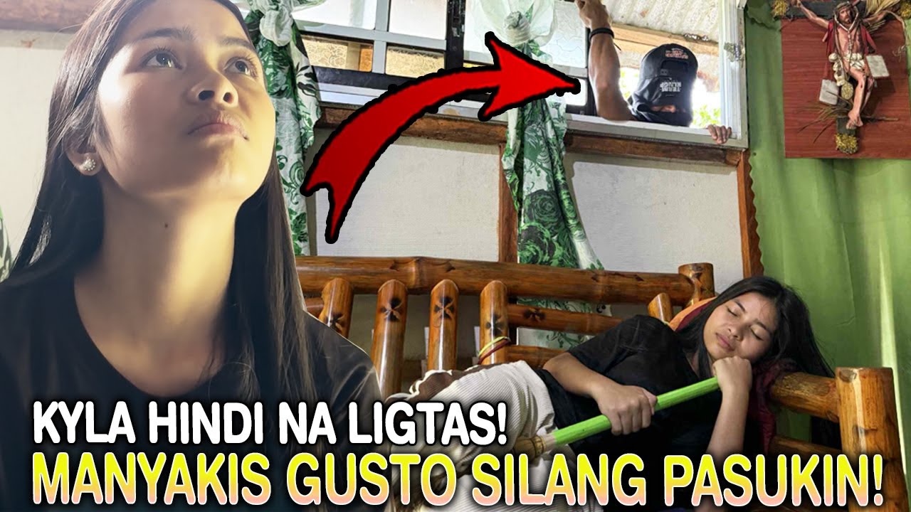 KYLA GUSTONG PASUKIN NG MGA MANYAKIS! - YouTube