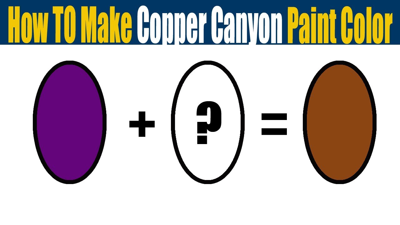 How To Make Copper Canyon Color - What Color Mixing To Make Copper ...