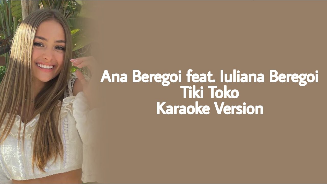 Ana Beregoi feat. Iuliana Beregoi - Tiki Toko (Karaoke Version) - YouTube