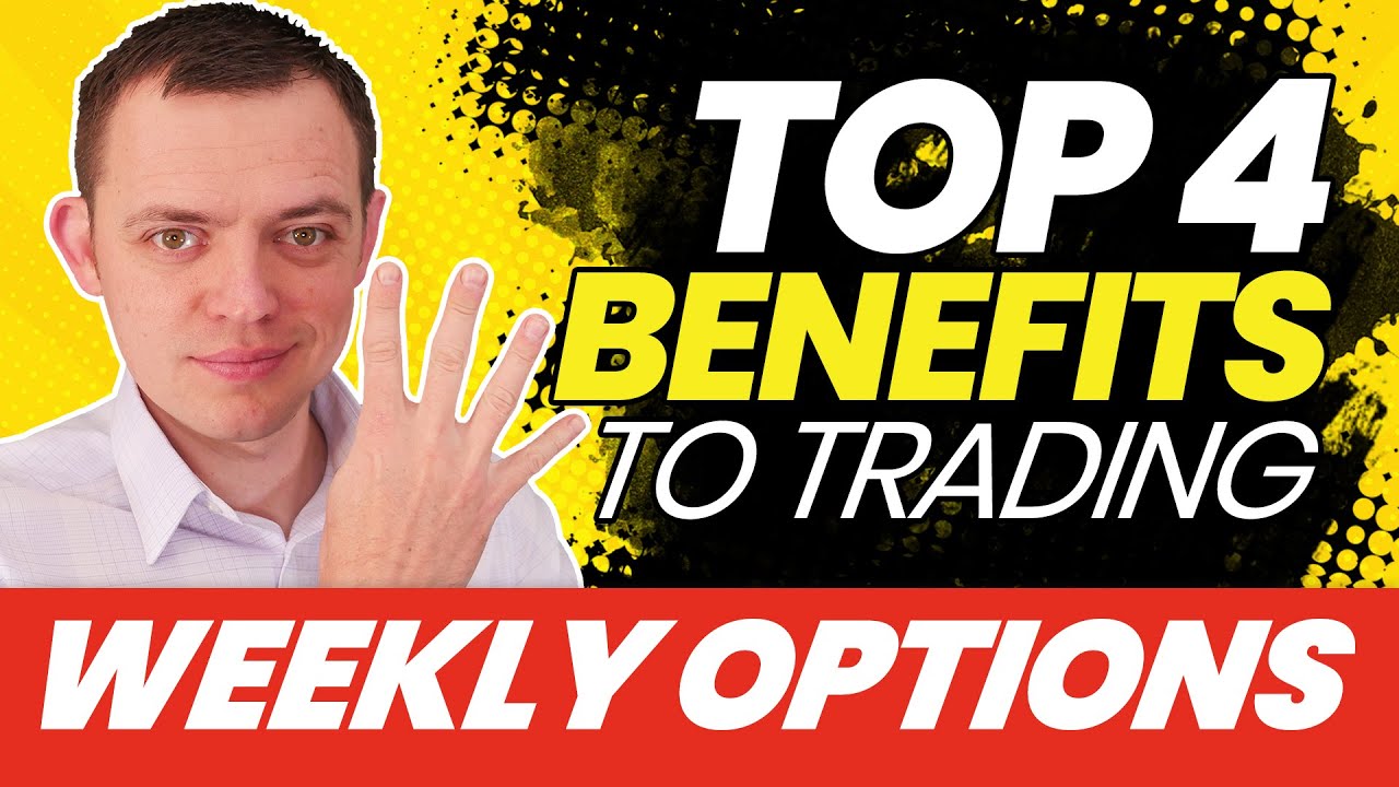 Top 4 Benefits to Trading Weekly Options - YouTube