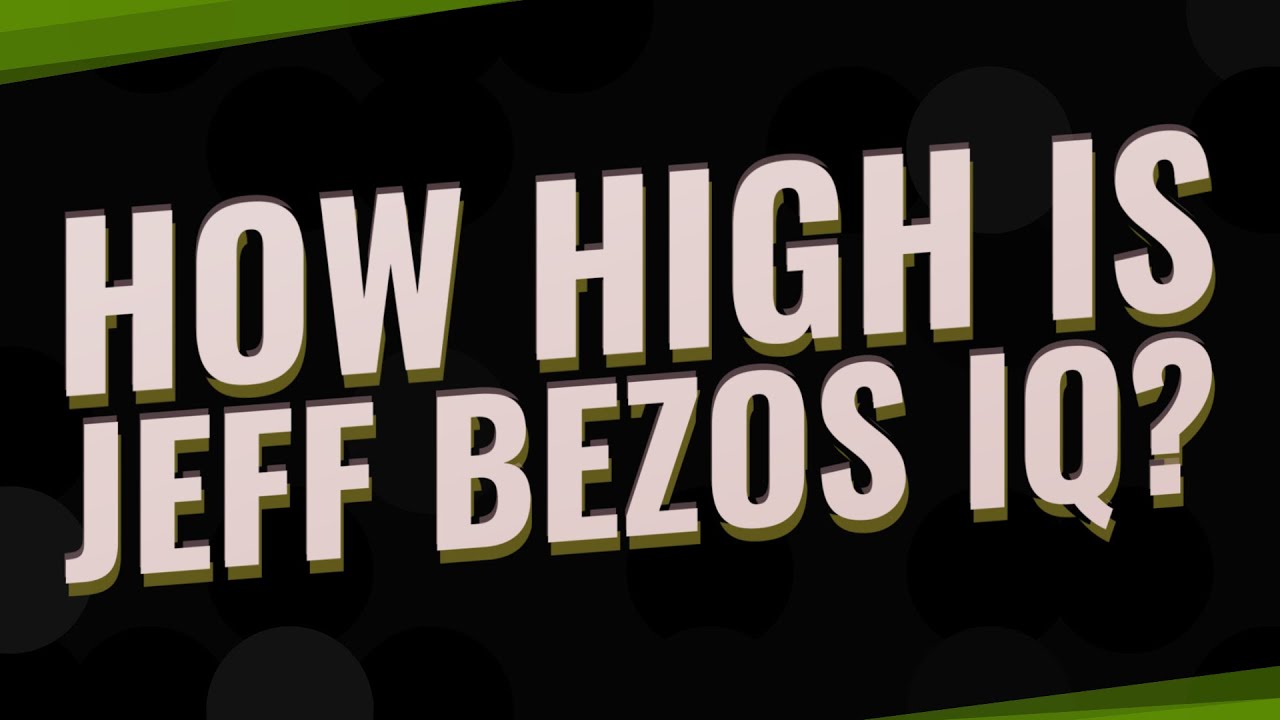 How high is Jeff Bezos IQ? - YouTube