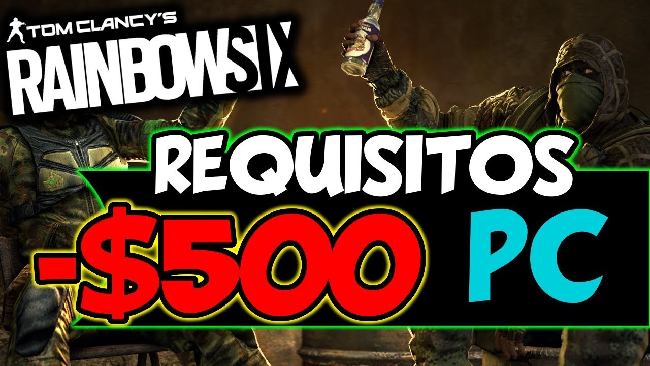 REQUISITOS MINIMOS PARA RAINBOW SIX SIEGE - YouTube